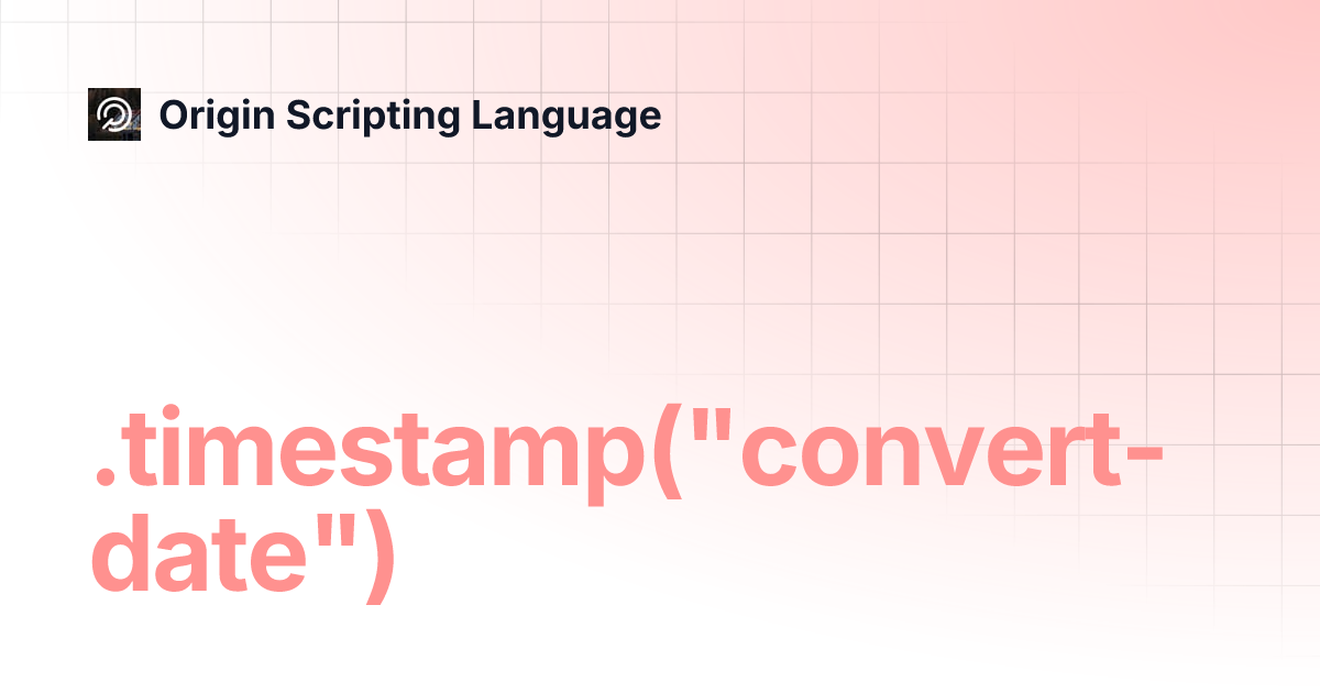 .timestamp("convert-date") | Origin Scripting Language
