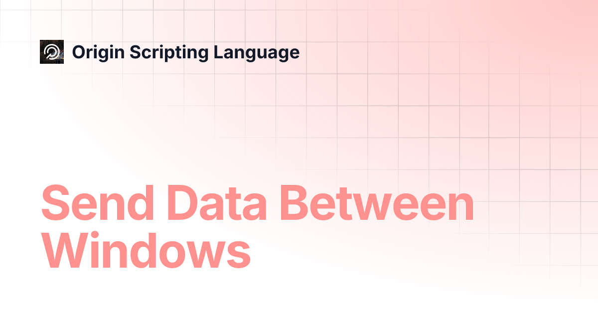Send Data Between Windows | Origin Scripting Language