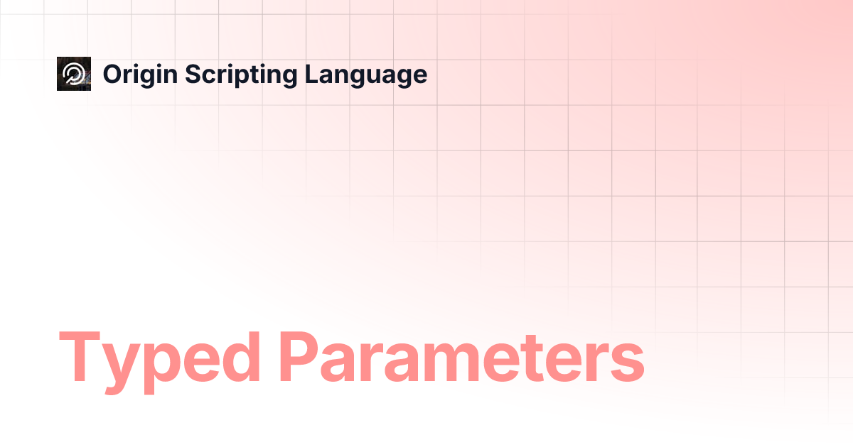 Typed Parameters | Origin Scripting Language